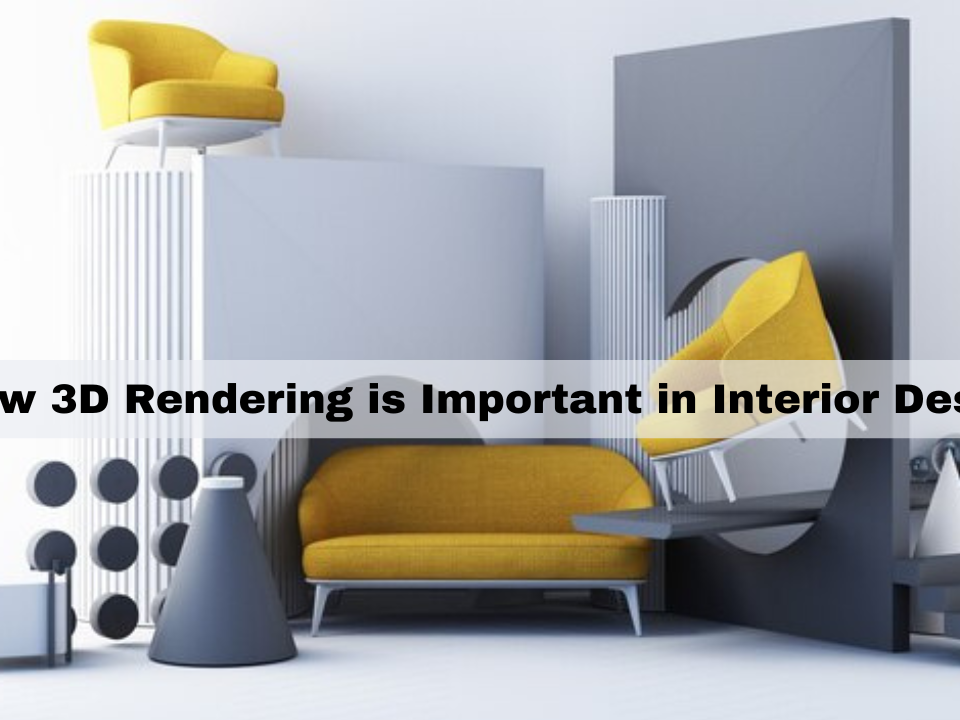 Why 3D Modeling Is Essential in Modern Interior Design Projects