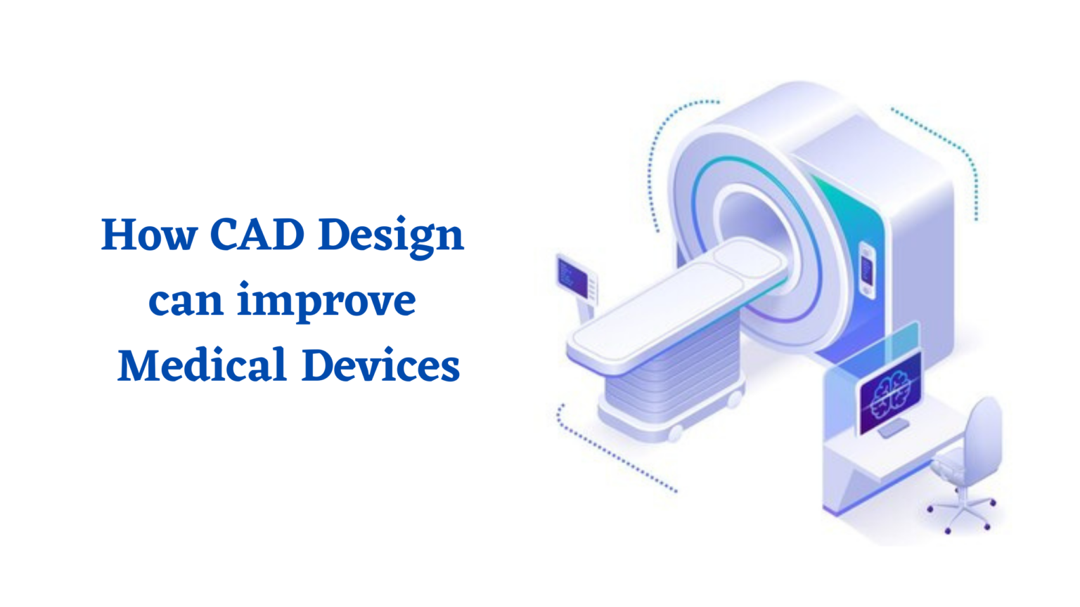 Enhancing Medical Devices with CAD Design Excellence