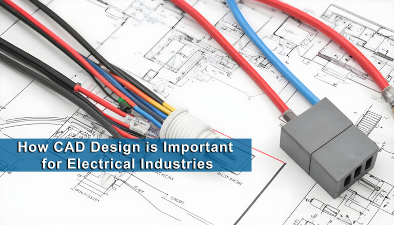 How CAD Design Enhances Efficiency in Electrical Industries?