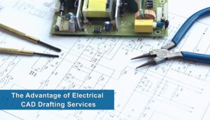 Top Benefits of Electrical CAD Drafting Services
